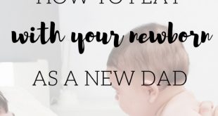 Tips for new dads - Real, honest, useful tips and info for dads