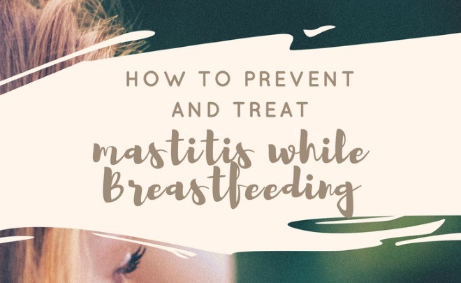 How To Prevent & Treat Mastitis When Breastfeeding